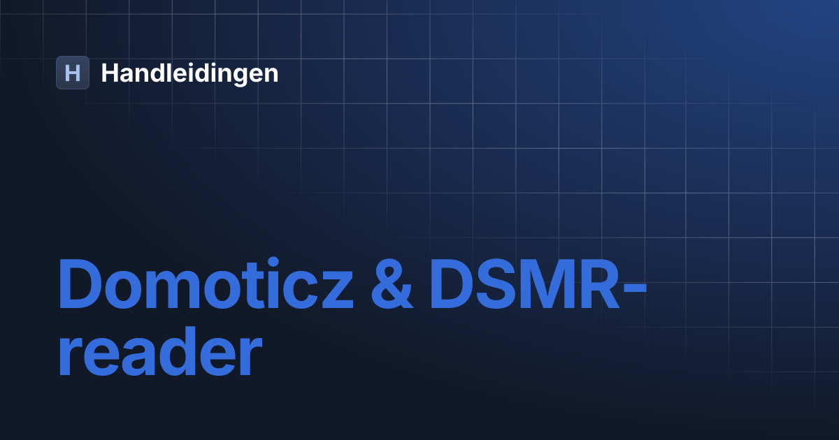Domoticz & DSMR-reader | Handleidingen