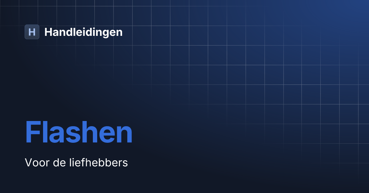 Flashen | Handleidingen