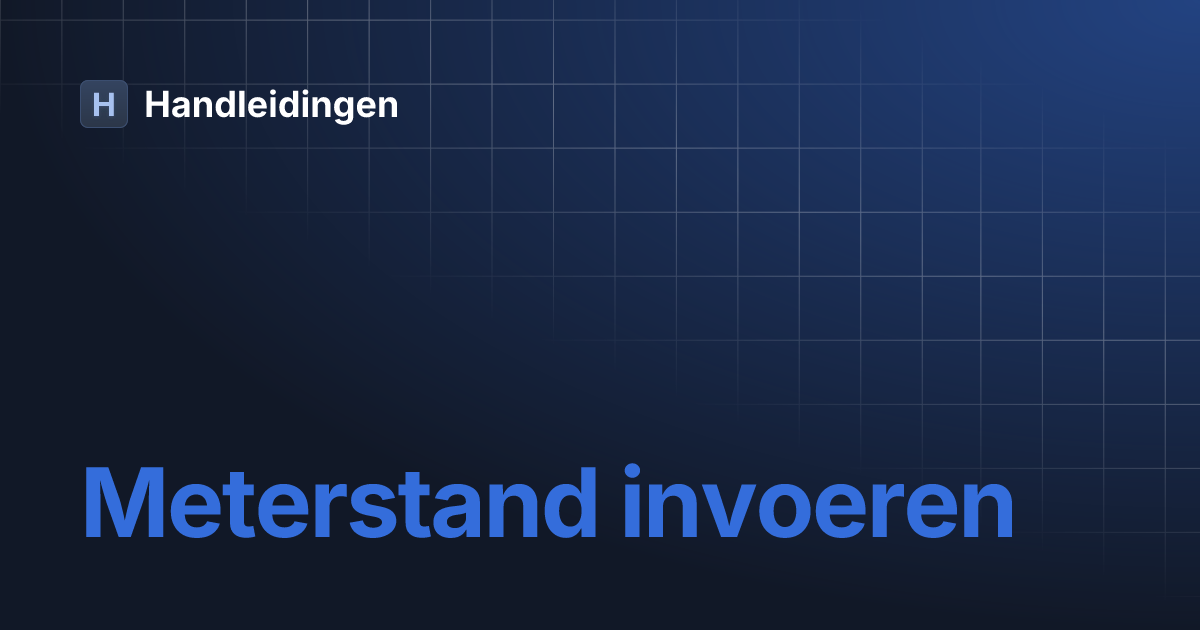 Meterstand invoeren | Handleidingen